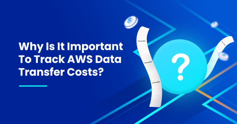AWS Data Transfer Pricing: Types, Fees, and How to Track
