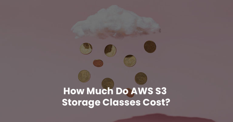 How Much Do AWS S3 Storage Classes Cost? | nOps