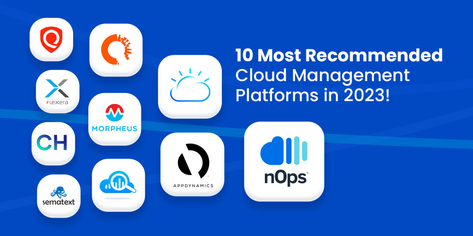 10 Most Recommended Cloud Management Platforms in 2023!