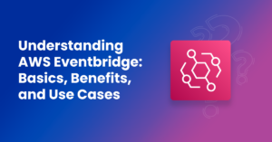 What is AWS EventBridge: Process, Benefits and Use Cases | nOps