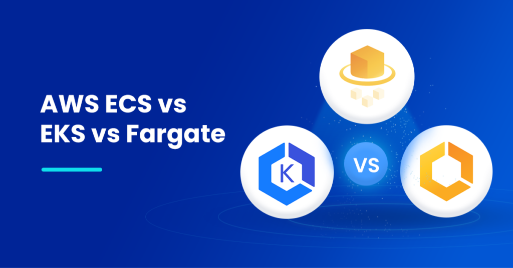 AWS ECS vs. EKS vs. Fargate: The Essential Guide | nOps
