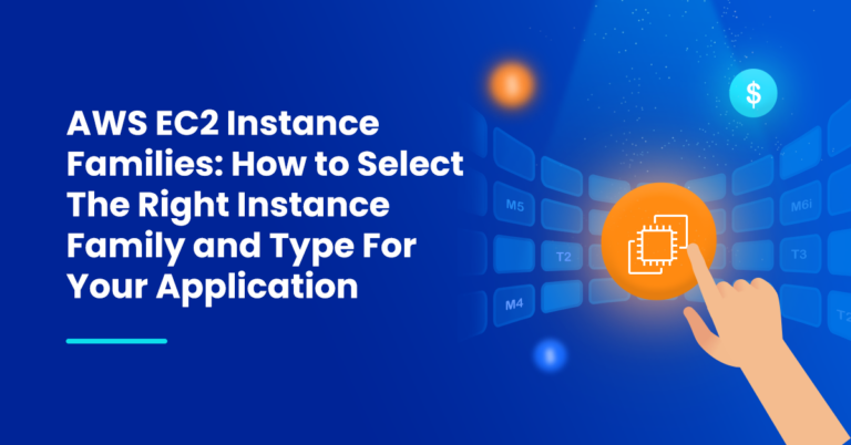How To Choose AWS EC2 Instance Types For Cost Optimization