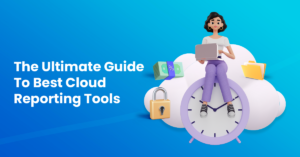 The Ultimate Guide To Best Cloud Reporting Tools | nOps