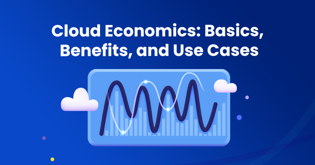 Cloud Economics: Basics, Benefits, and Use Cases | nOps