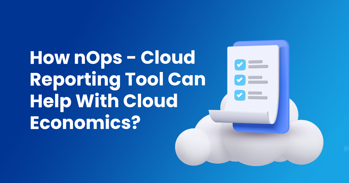 Cloud Economics: Basics, Benefits, and Use Cases | nOps