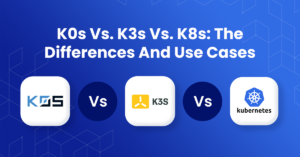 K0s Vs. K3s Vs. K8s: The Differences And Use Cases | nOps