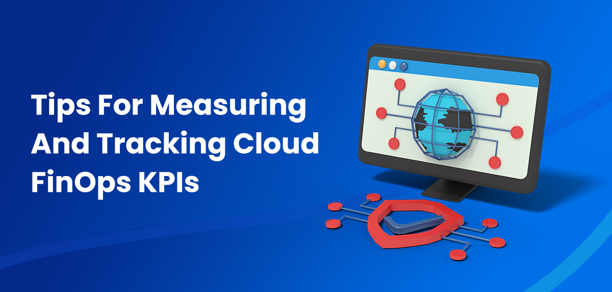 Top 5 Cloud FinOps KPIs Your Business Needs To Track in 2024 | nOps