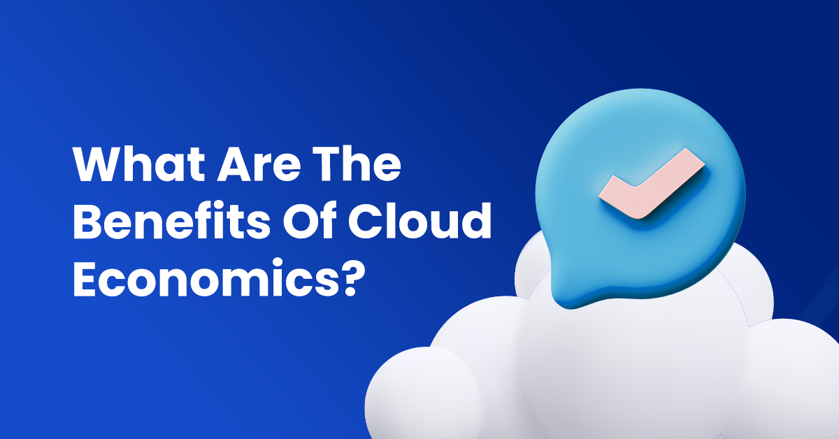 Cloud Economics: Basics, Benefits, and Use Cases | nOps