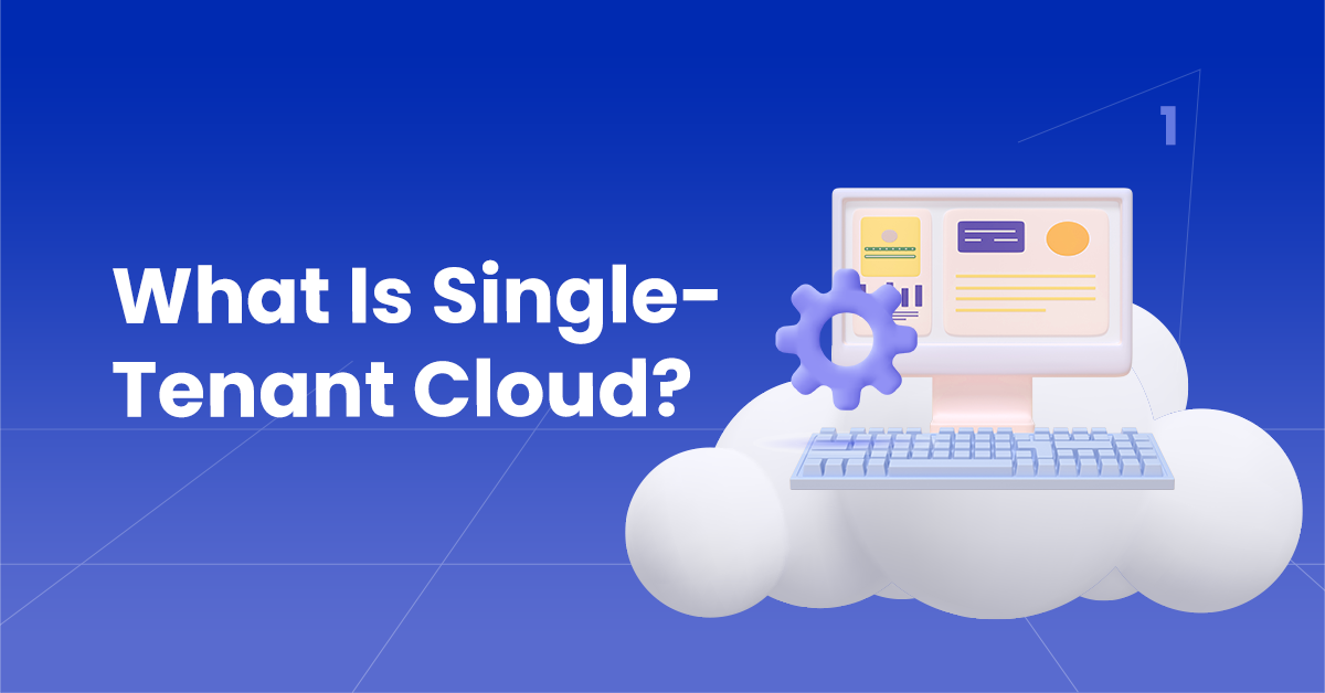 Single-Tenant Vs. Multi-Tenant Cloud: Which One To Choose? | nOps Single-Tenant Vs. Multi-Tenant Cloud: Which One To Choose? | nOps