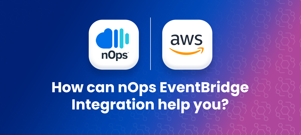What is AWS EventBridge: Process, Benefits and Use Cases | nOps What is AWS EventBridge: Process, Benefits and Use Cases | nOps