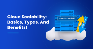What is Scalability in Cloud Computing? Types & Benefits | nOps