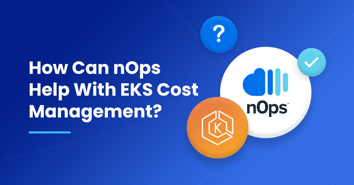 Best Practices To Reduce Your Aws Bill For Kubernetes Nops