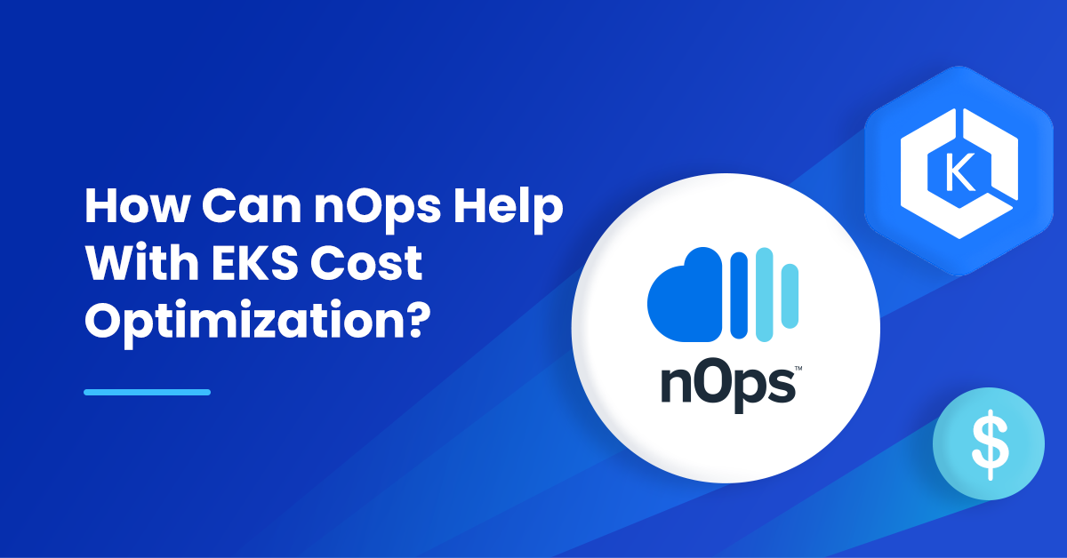 6 Steps to Optimize Your AWS EKS Costs | nOps