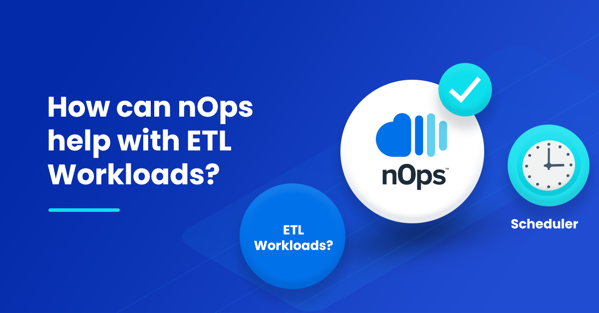 How To Use Scheduler To Optimize Etl Workloads Nops