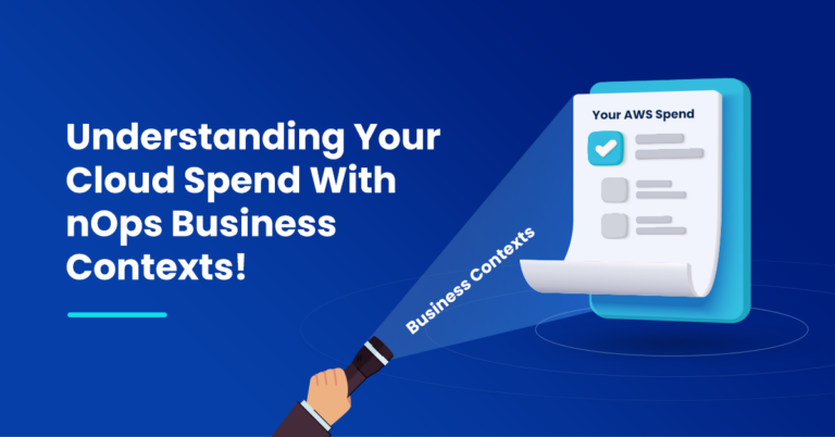 Understanding Your Cloud Spending With nOps Business Contexts | nOps