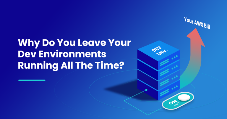 Why Do You Leave Your Dev Environments Running All The Time Nops 5513