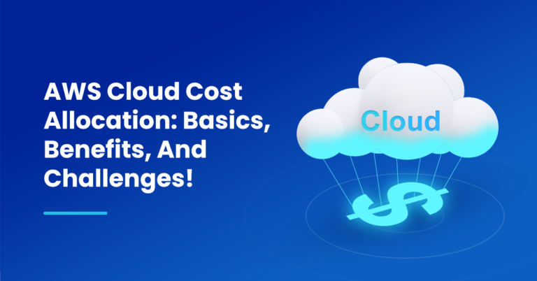 AWS Cloud Cost Allocation: Basics, Benefits, And Challenges | nOps
