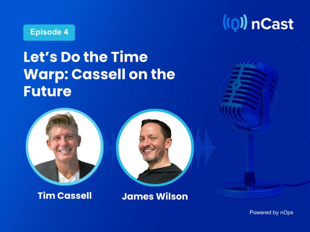 Episode 4: Let’s Do the Time Warp: Cassell on the Future | nOps