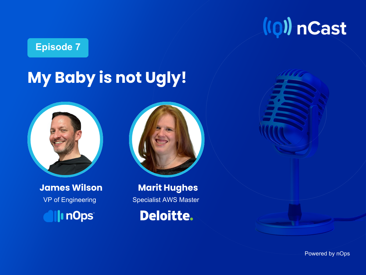 Episode 7: My baby is not ugly! FinOps X, Public Sector Cloud, & AWS Billing Horror Stories | nOps