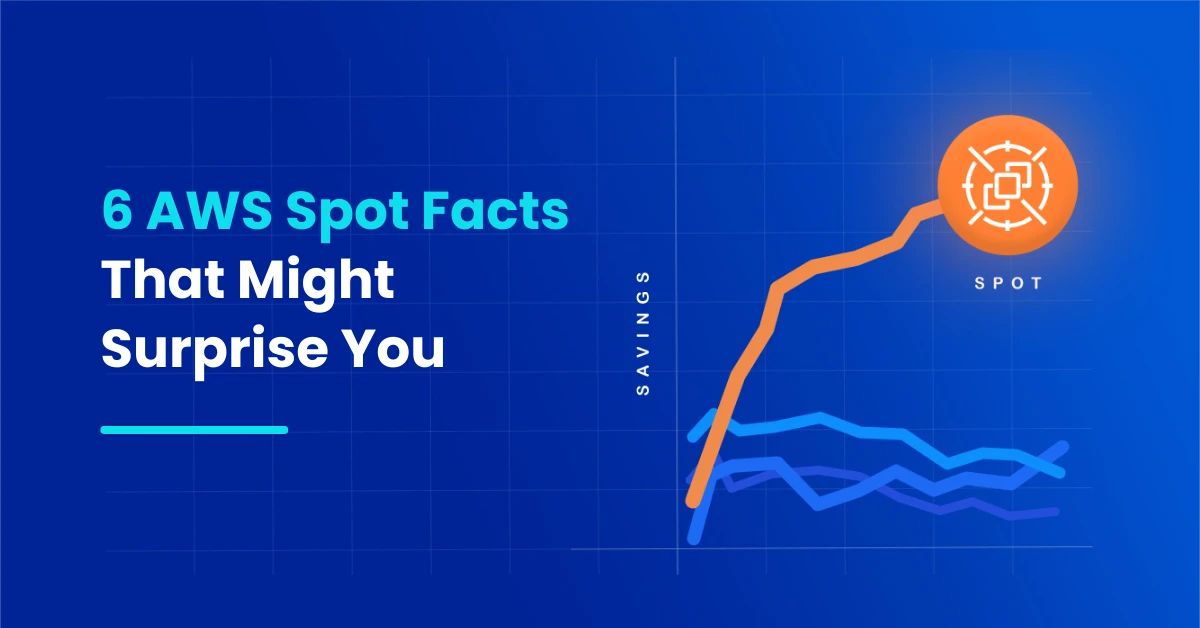 6 AWS Spot Facts That Might Surprise You | nOps