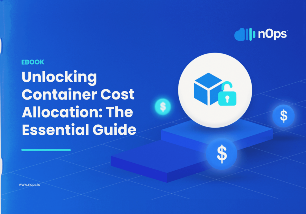Unlocking Container Cost Allocation: The Essential Guide | nOps