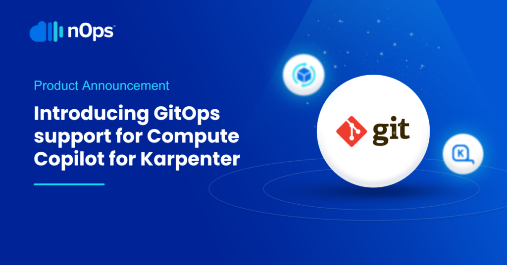 Introducing GitOps support for nOps Compute Copilot for Karpenter | nOps