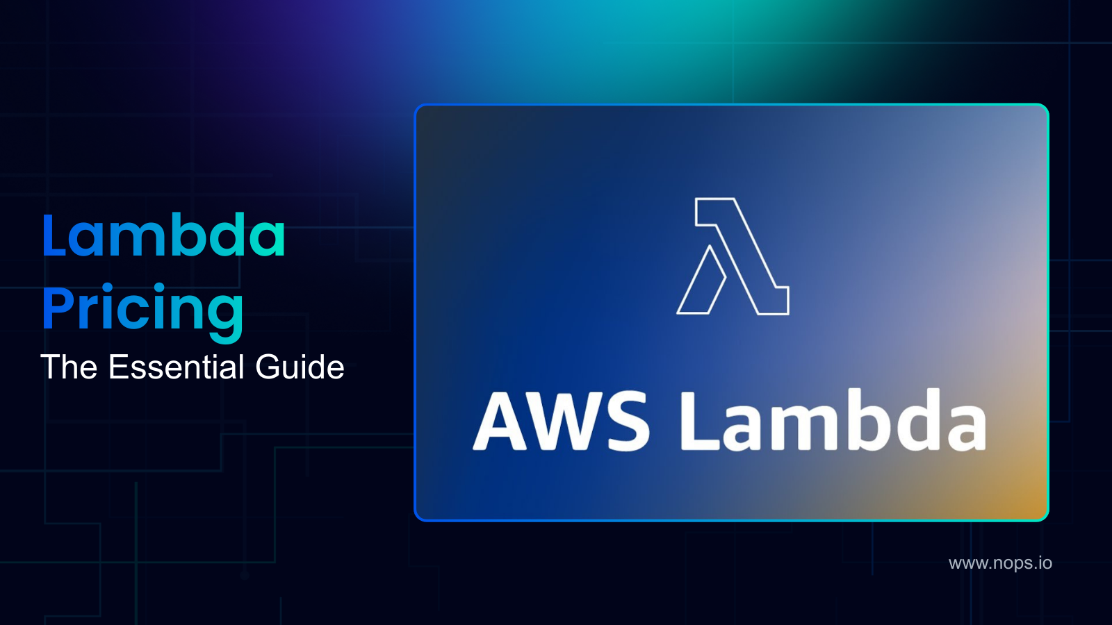 Lambda Pricing Explained: Billing, Savings Plans, & More | nOps